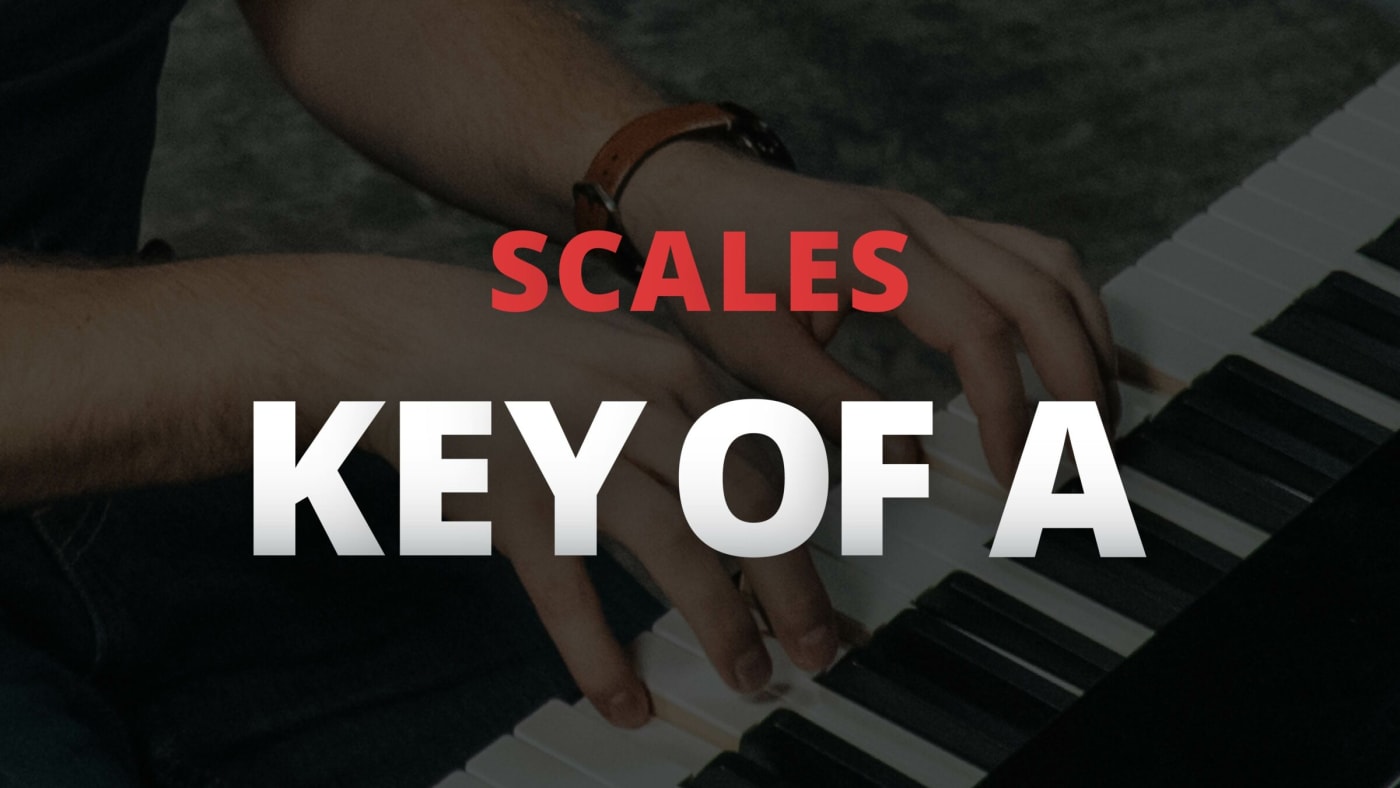 Scales in the Key of A | Pianote