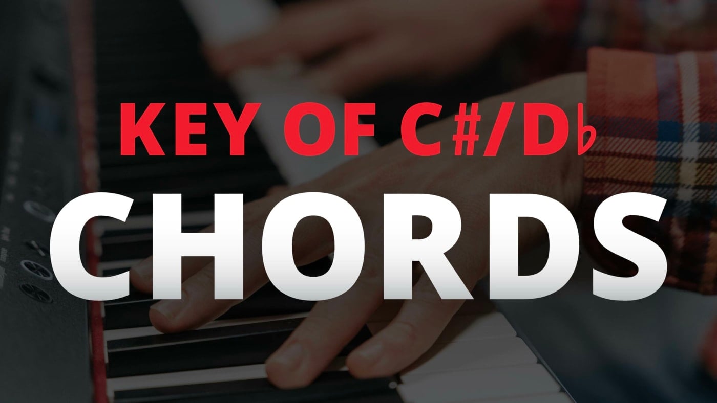 Chords in the Key of C-Sharp and D-Flat | Pianote